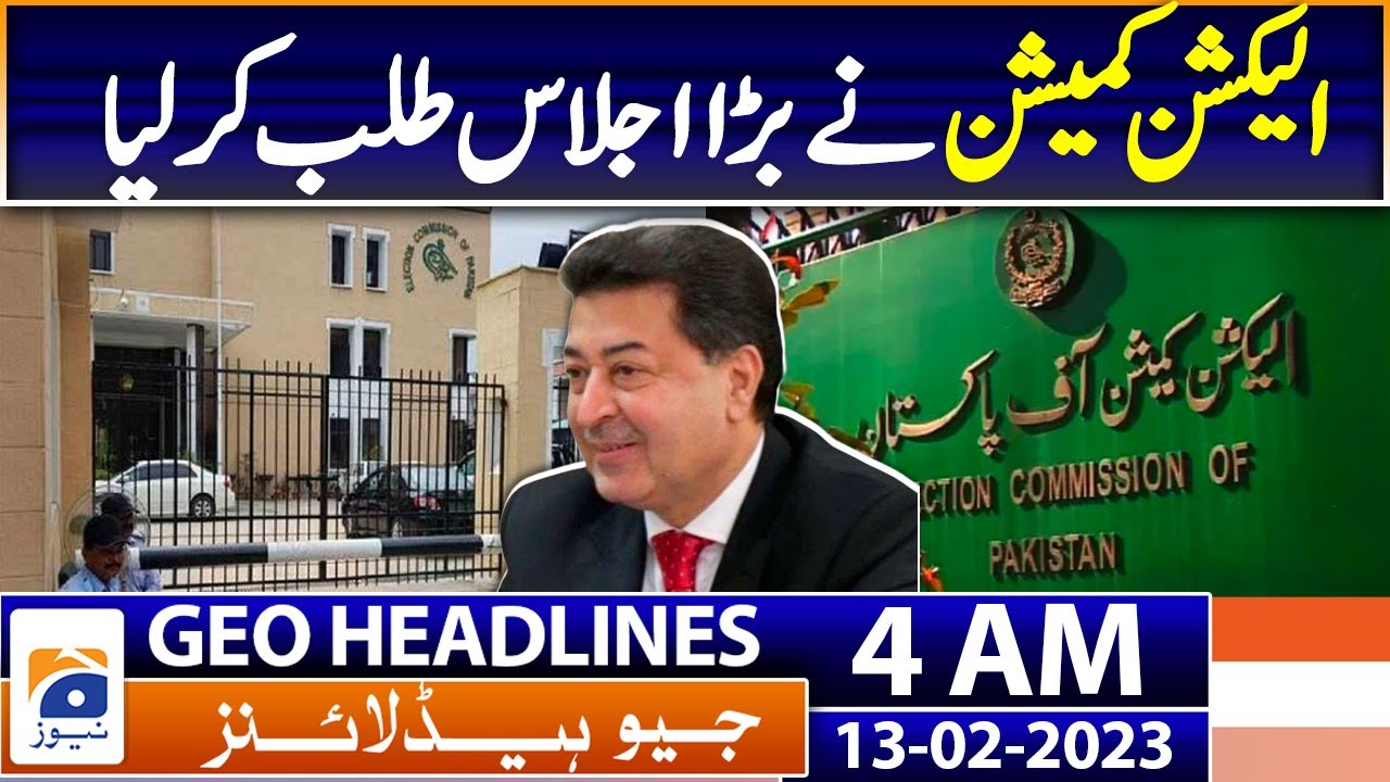 Geo News Headlines 4 AM - ECP - Election Commission called a big ...