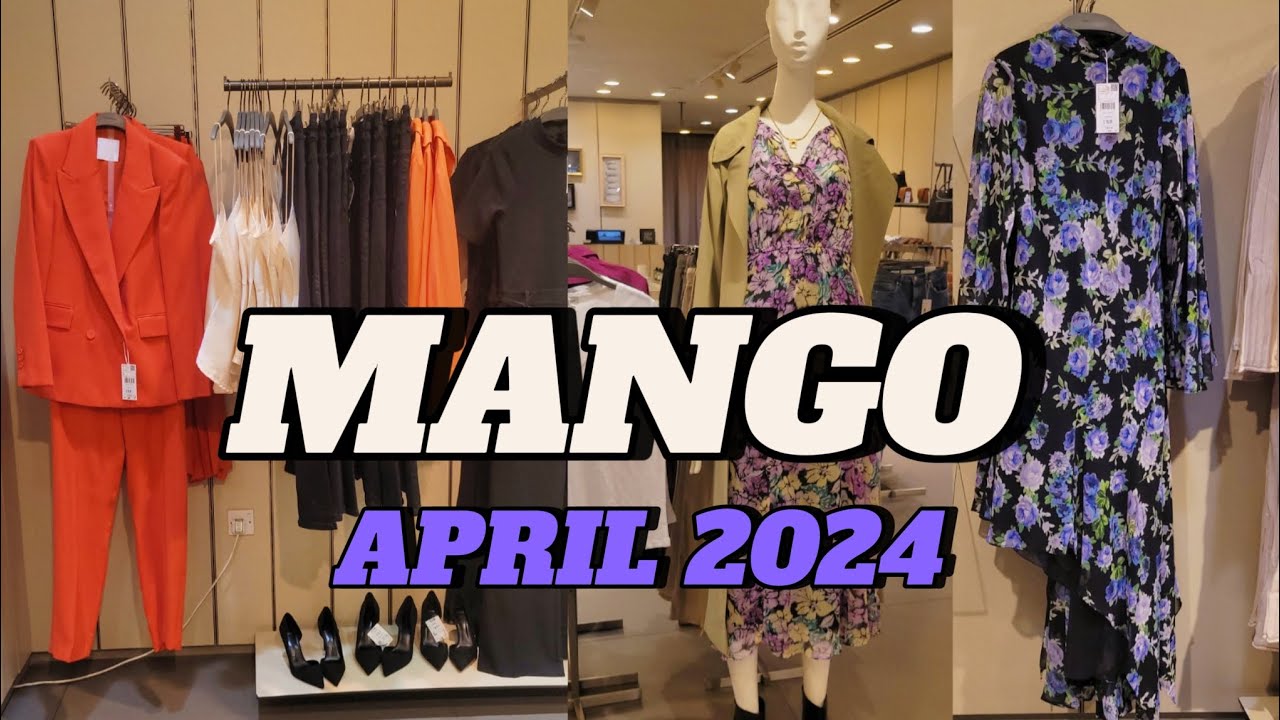 MANGO LATEST WOMENS SPRING / SUMMER 2024 NEW COLLECTION APRIL 24 - YouTube