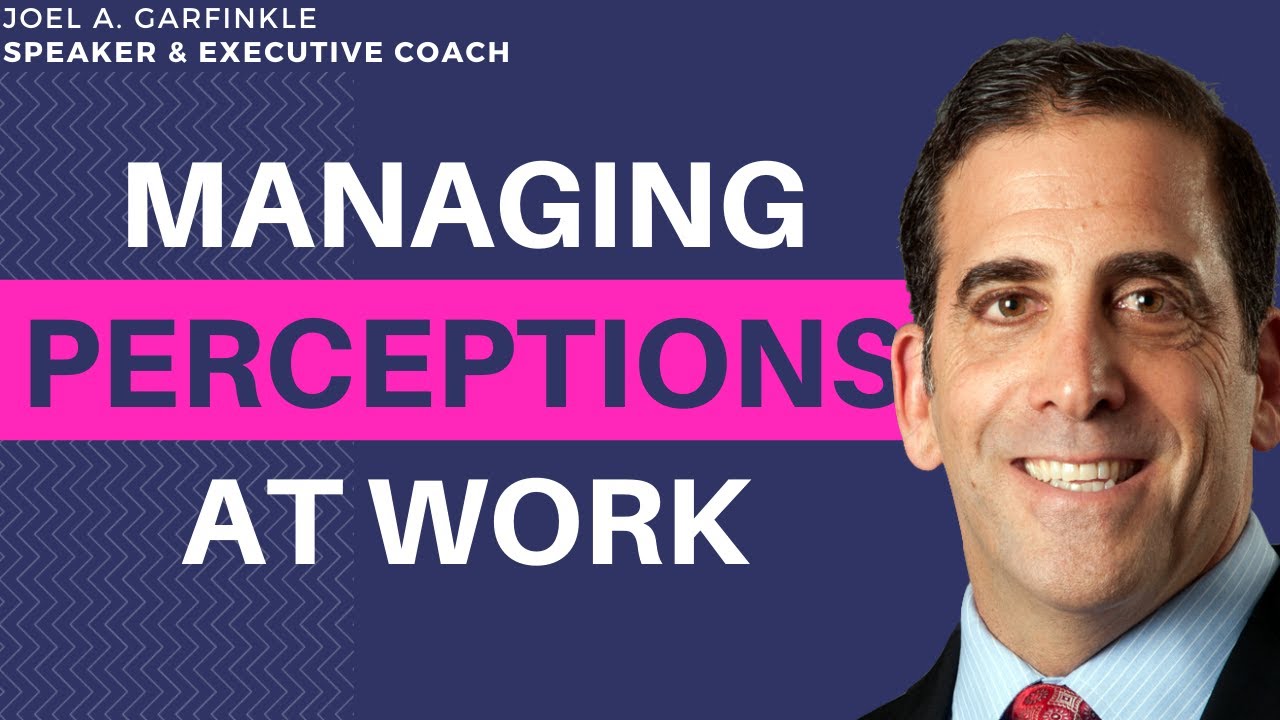 Managing Perceptions: Know How Others See You, Their Opinion Matters ...