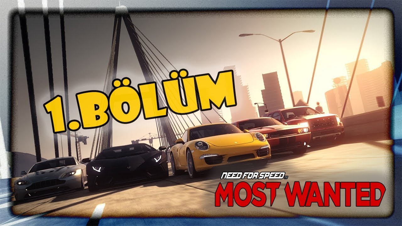 Need For Speed: Most Wanted 2 - 1.Bölüm - YouTube