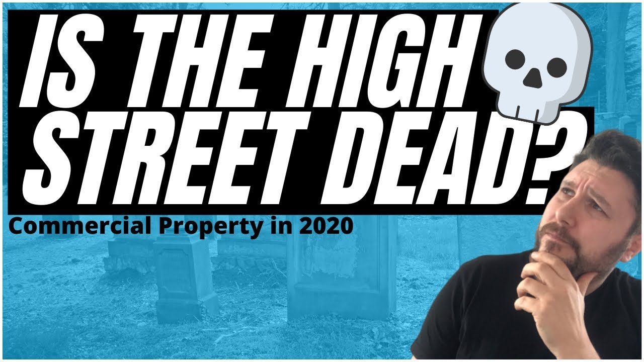 Is The High Street Dead | The Future of UK Commercial Property ...