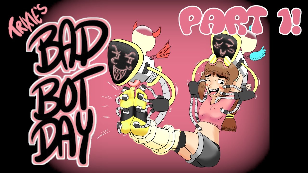 Trixie's Bad Bot Day - Part 1. - YouTube