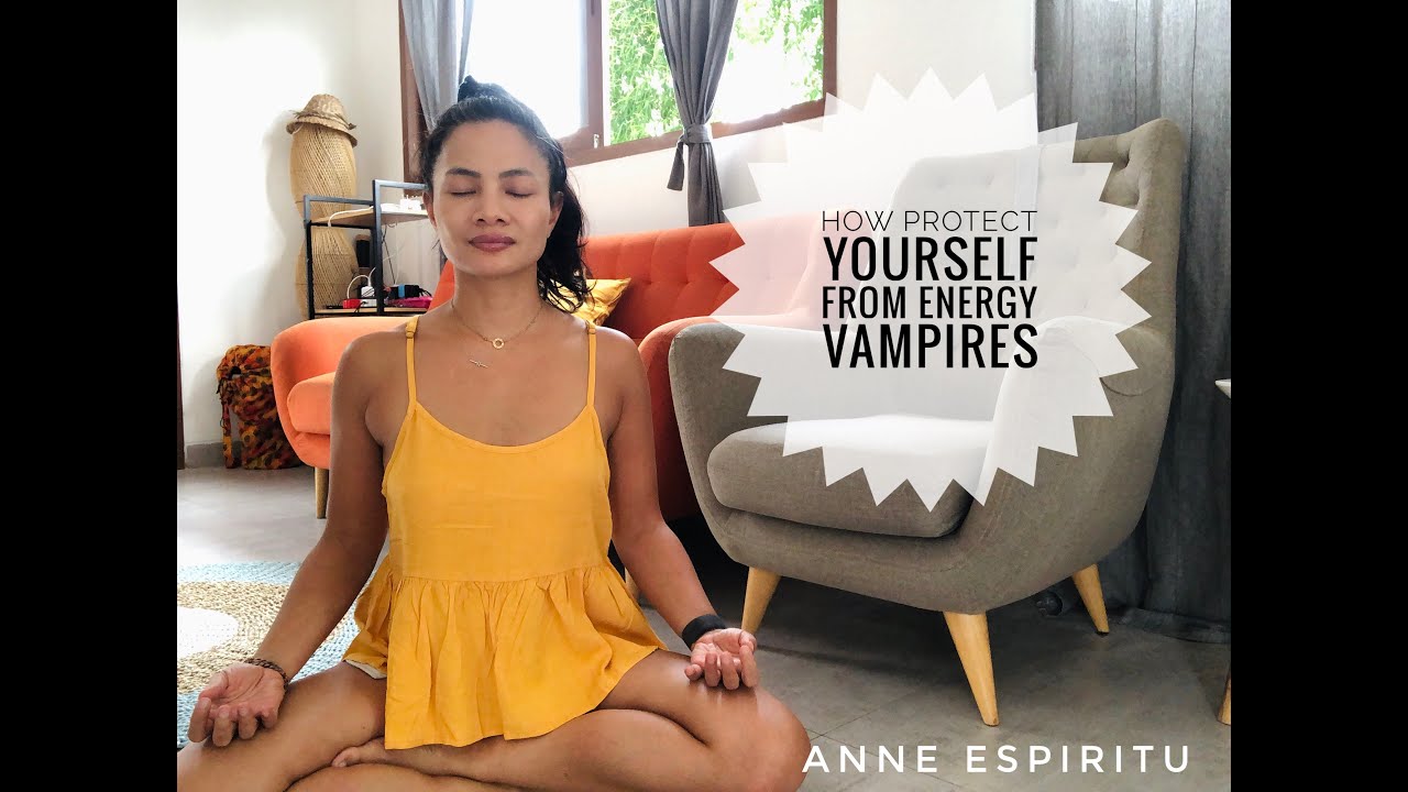 How do I Protect Myself from Energy Vampires? | Anne Espiritu - YouTube