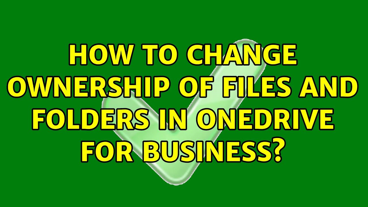 How To Change Ownership Of Files And Folders In Onedrive For Business YouTube How To Change Ownership Of Files And Folders In Onedrive For Business YouTube