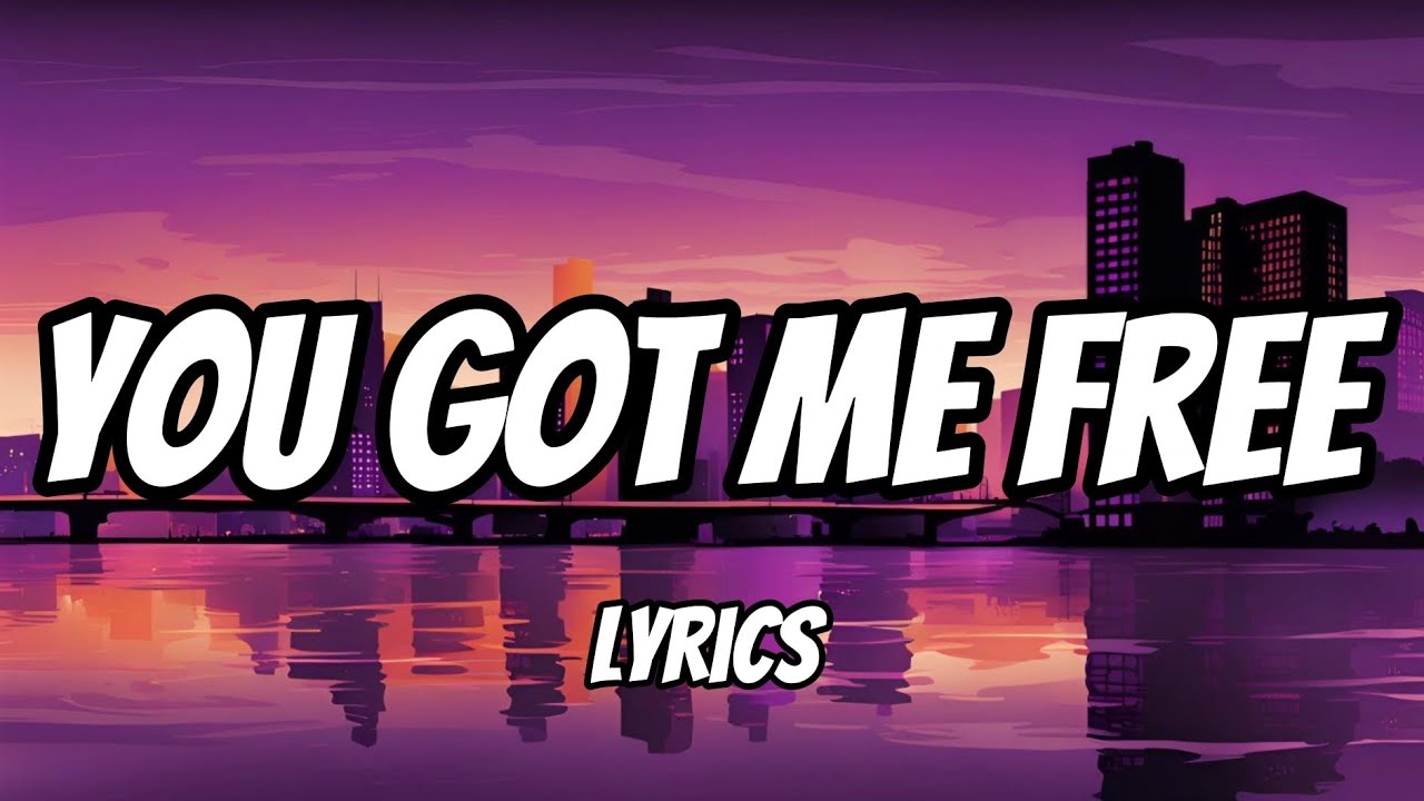 You Got Me Free (Lyrics) - YouTube
