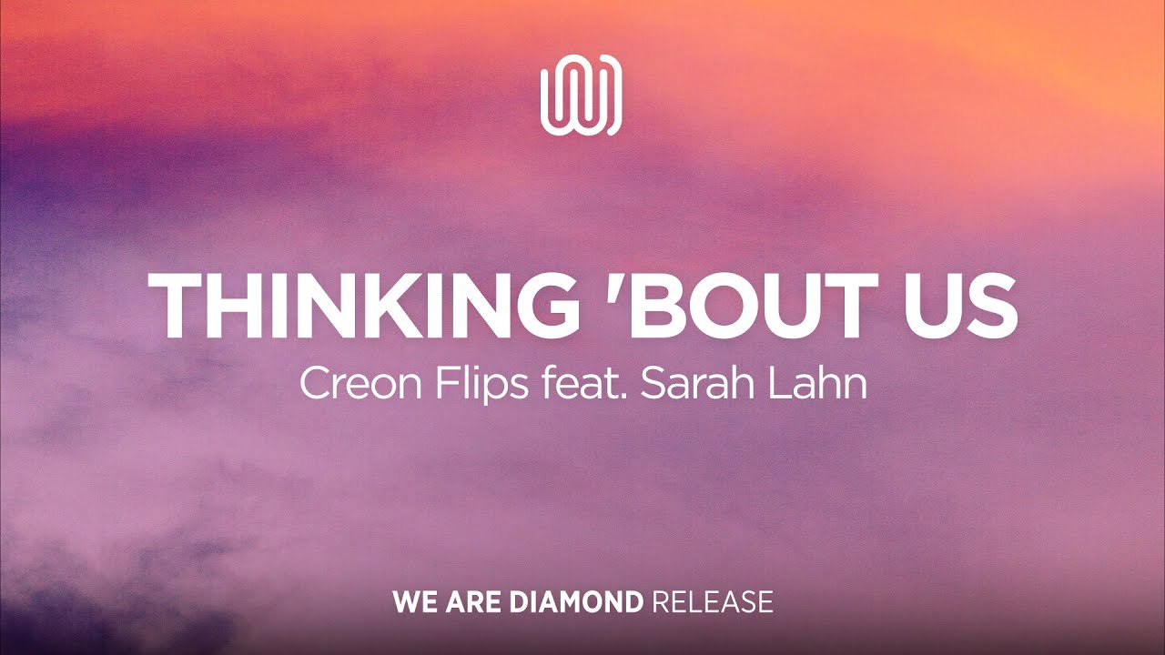 Creon Flips - Thinking 'bout Us (feat. Sarah Lahn) - YouTube
