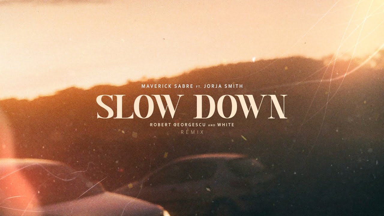 Maverick Sabre - Slow Down (Robert Georgescu and White Remix) ft. Jorja ...