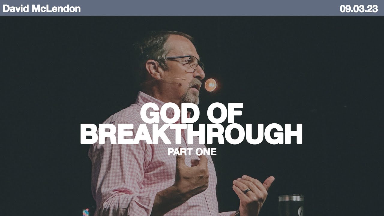 God of Breakthrough Pt. 1 - David McLendon | New Covenant Church - YouTube