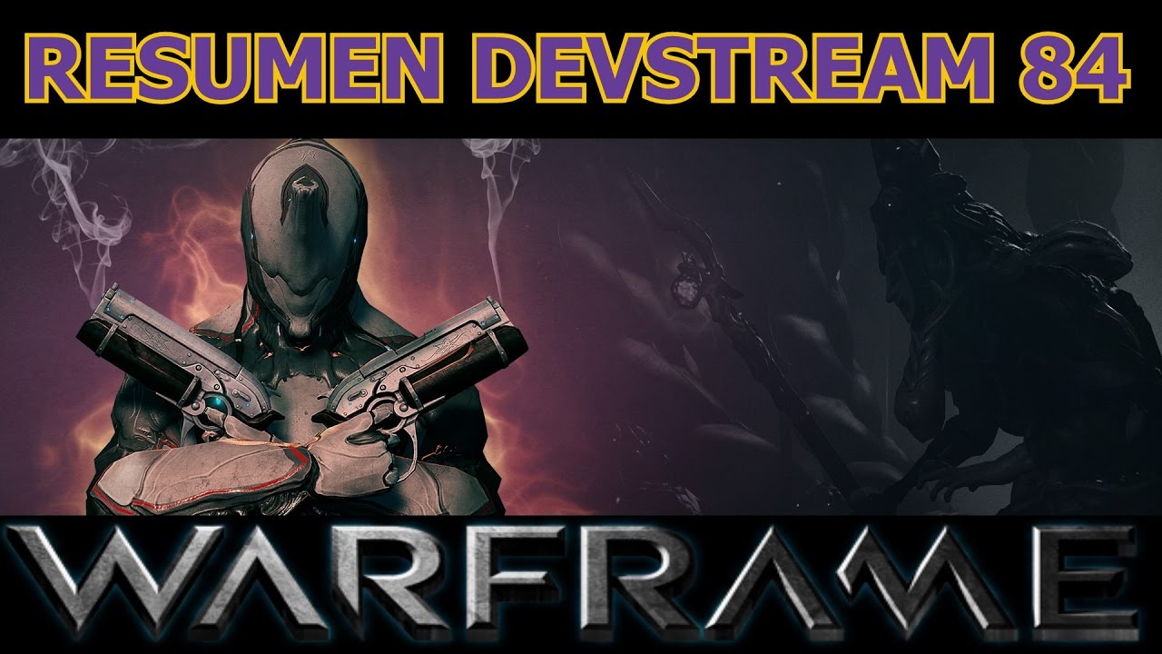 WARFRAME RESUMEN DEVSTREAM 84 - YouTube