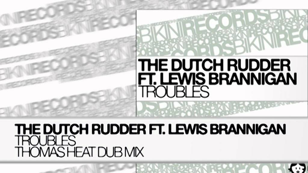 The Dutch Rudder feat. Lewis Brannigan - Troubles (Thomas Heat Dub Mix ...