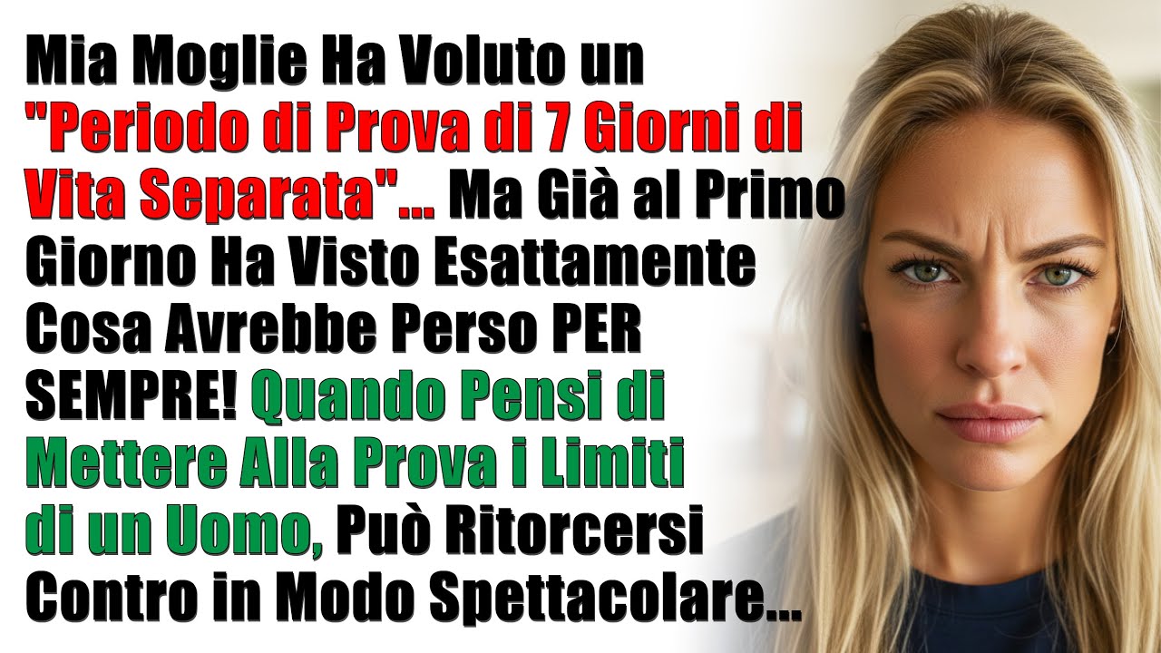 Moglie Ha Voluto un "Periodo di Prova di 7 Giorni di Vita Separata ...