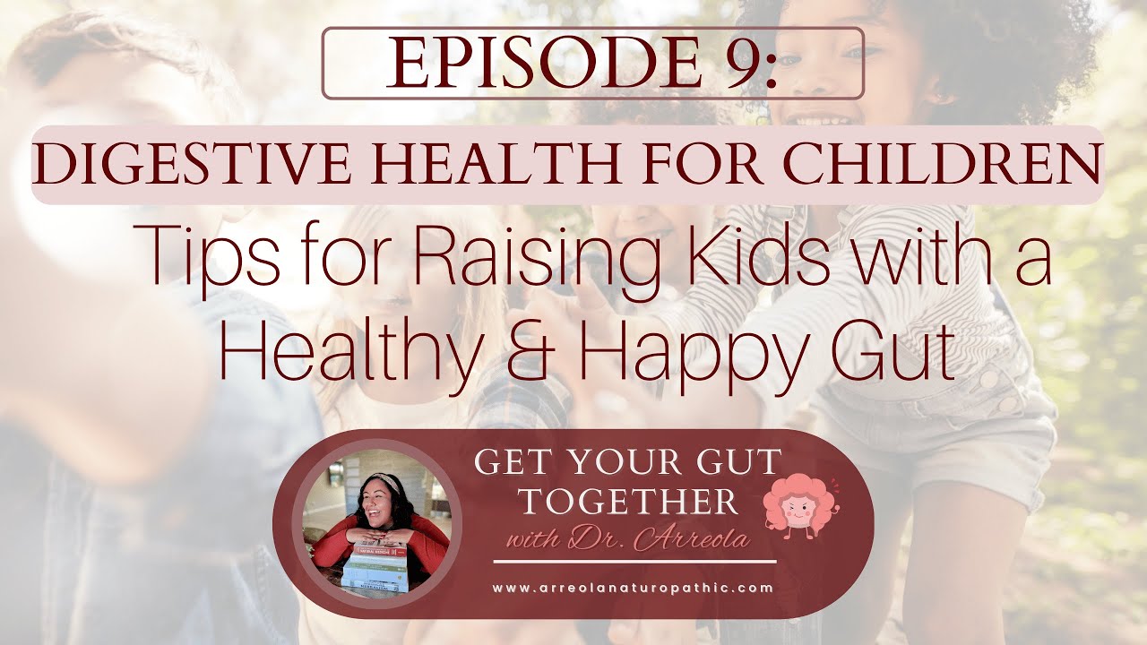 Episode 9: Digestive Health for Children: Tips for Raising Kids with a ...
