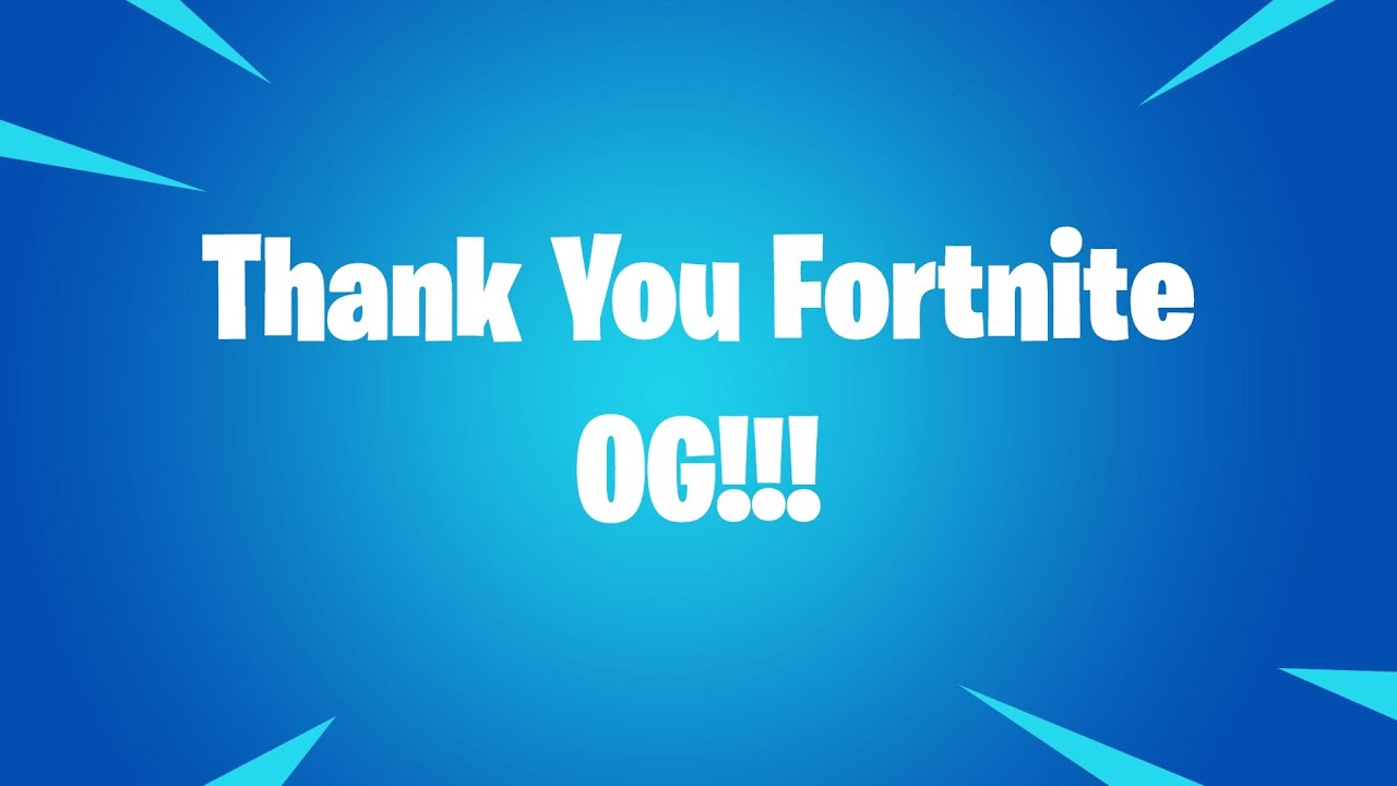 Thank You Fortnite OG!!! - YouTube