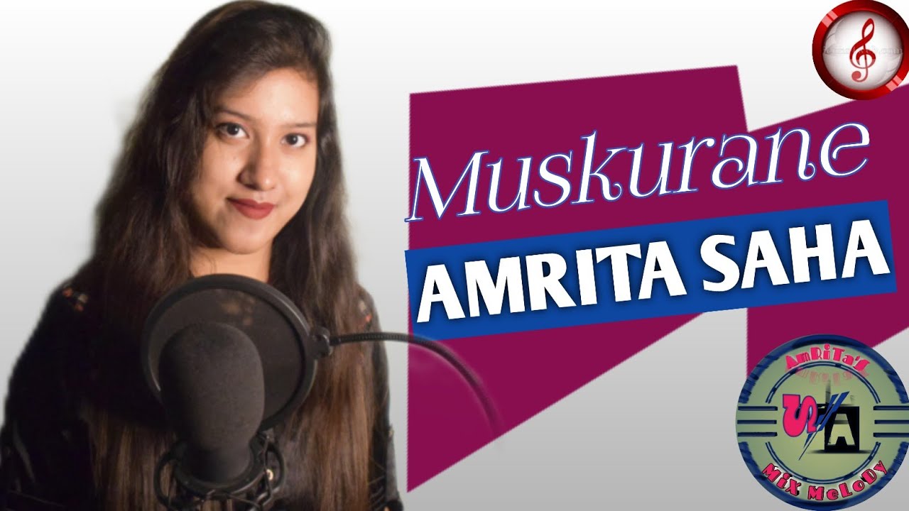 Muskurane🎤 -New Version/Arijit Singh/Covered By Amrita Saha/ Amrita's Mix Melody#muskurane# ...