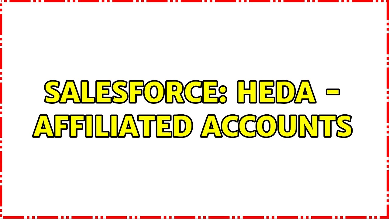 Salesforce: Heda - Affiliated Accounts - YouTube