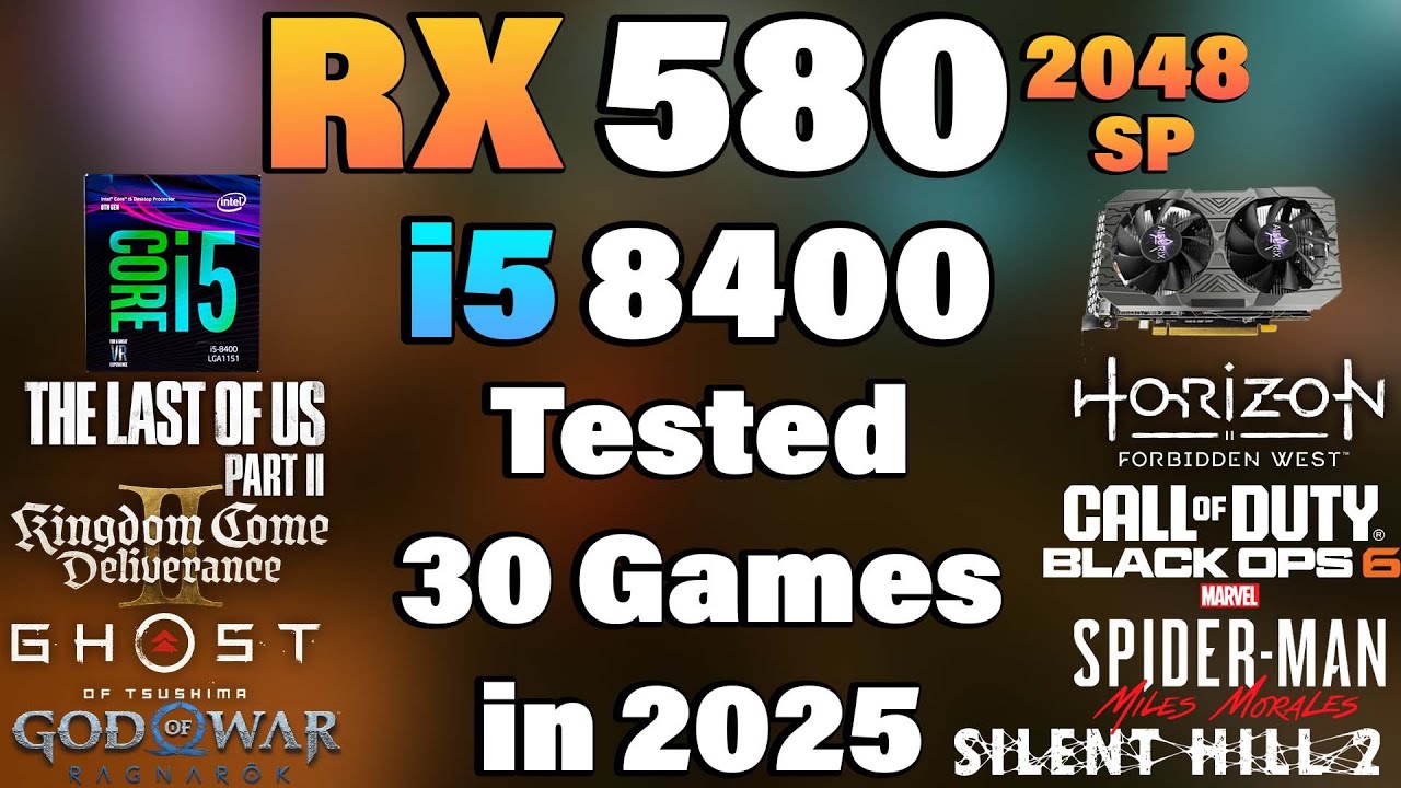 i5 8400 + RX 580 2048SP - Tested 30 Games in 2025 - YouTube