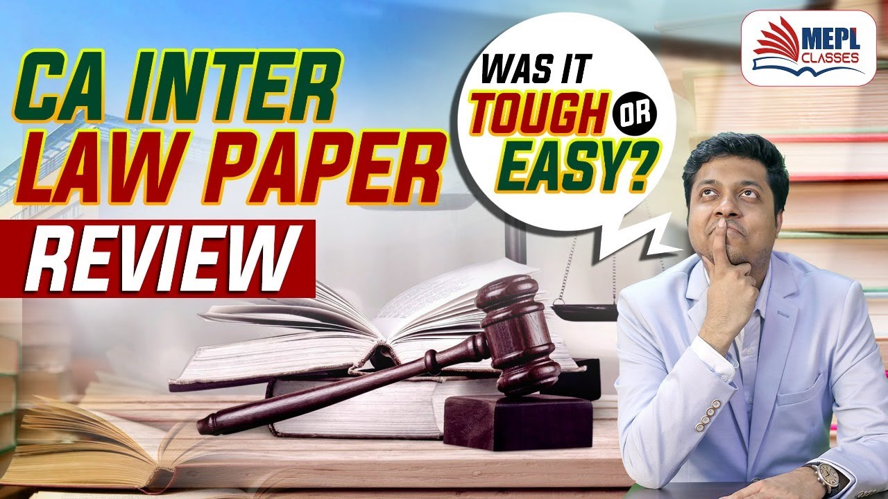 CA INTER LAW PAPER REVIEW - TOUGH OR EASY? | MEPL- Mohit Agarwal - YouTube