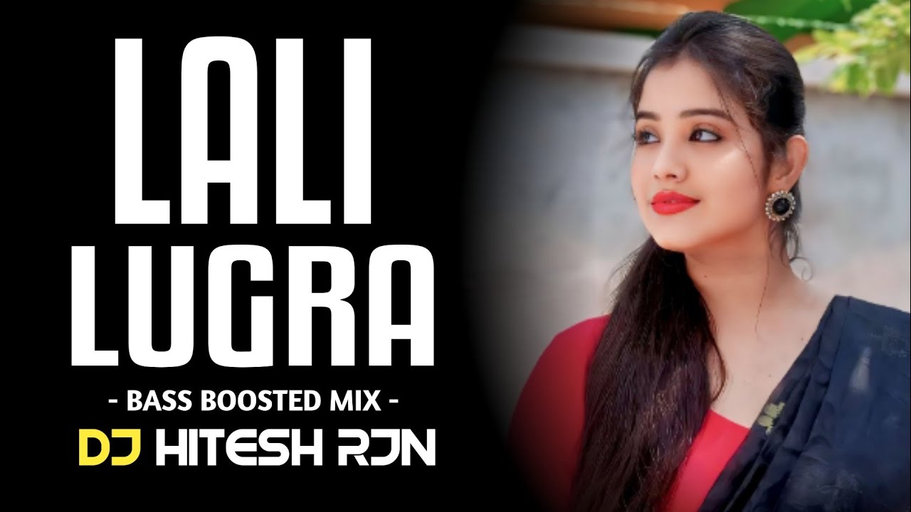 LALI LUGRA | FULL BASS VIBRATION | BASS BOOSTED MIX | CG REMIX | CG DJ ...