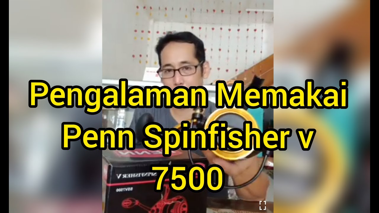 Pengalaman dalam menggunakan Reel PENN SPINFISHER V SSV 7500 - YouTube
