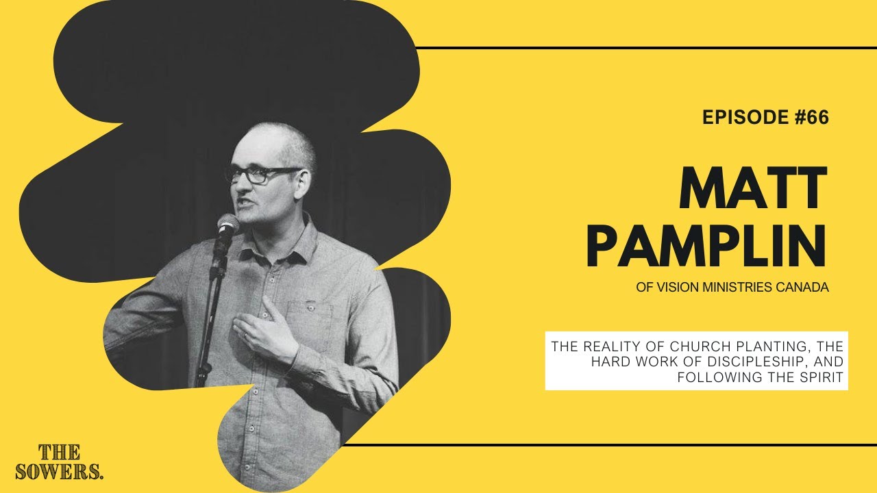 #66 - Matt Pamplin on Church Planting, The Hard Work of Discipleship ...