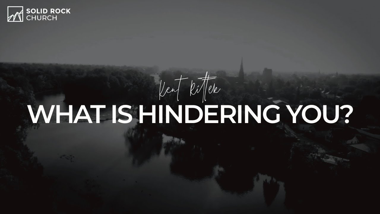What is Hindering You? | Kent Ritter - YouTube