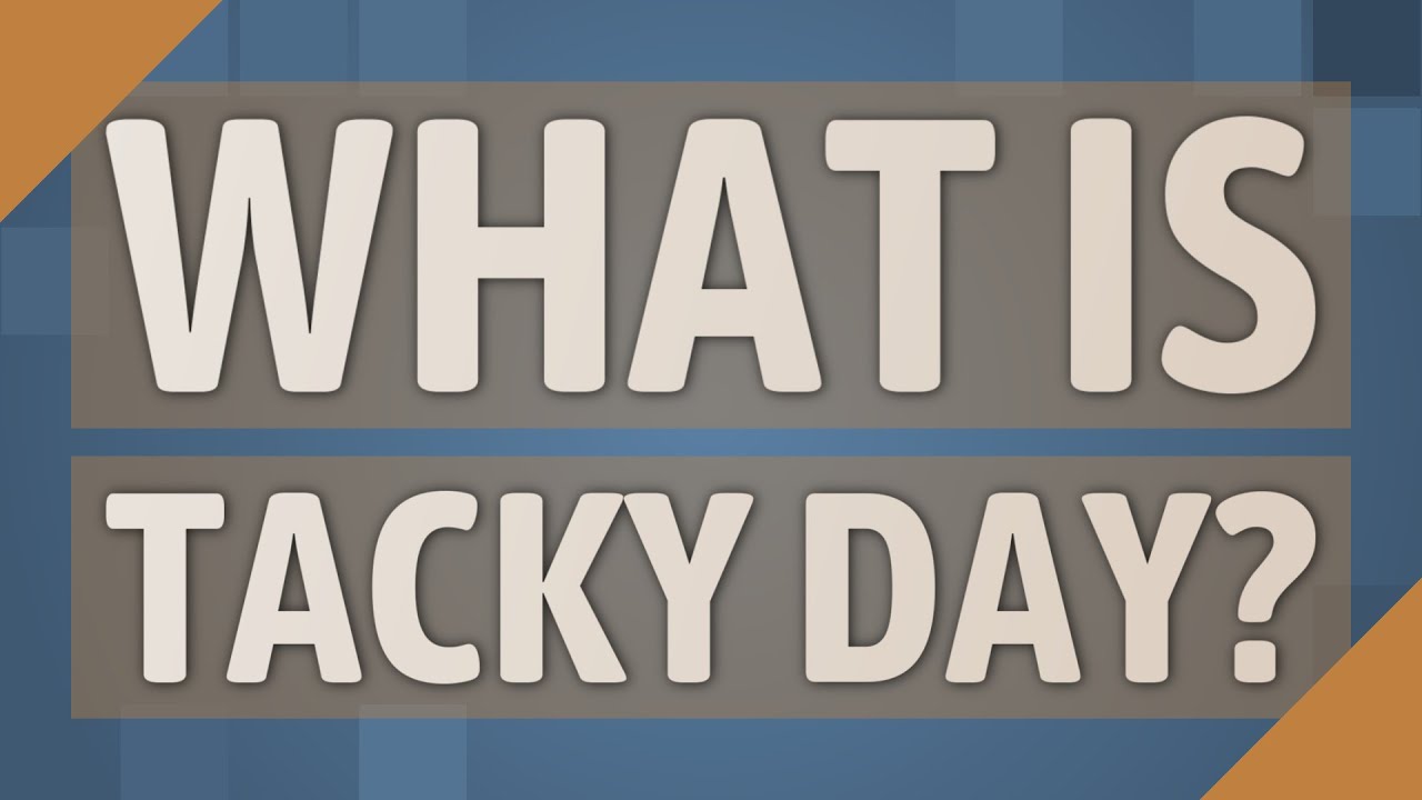 What is tacky day? - YouTube