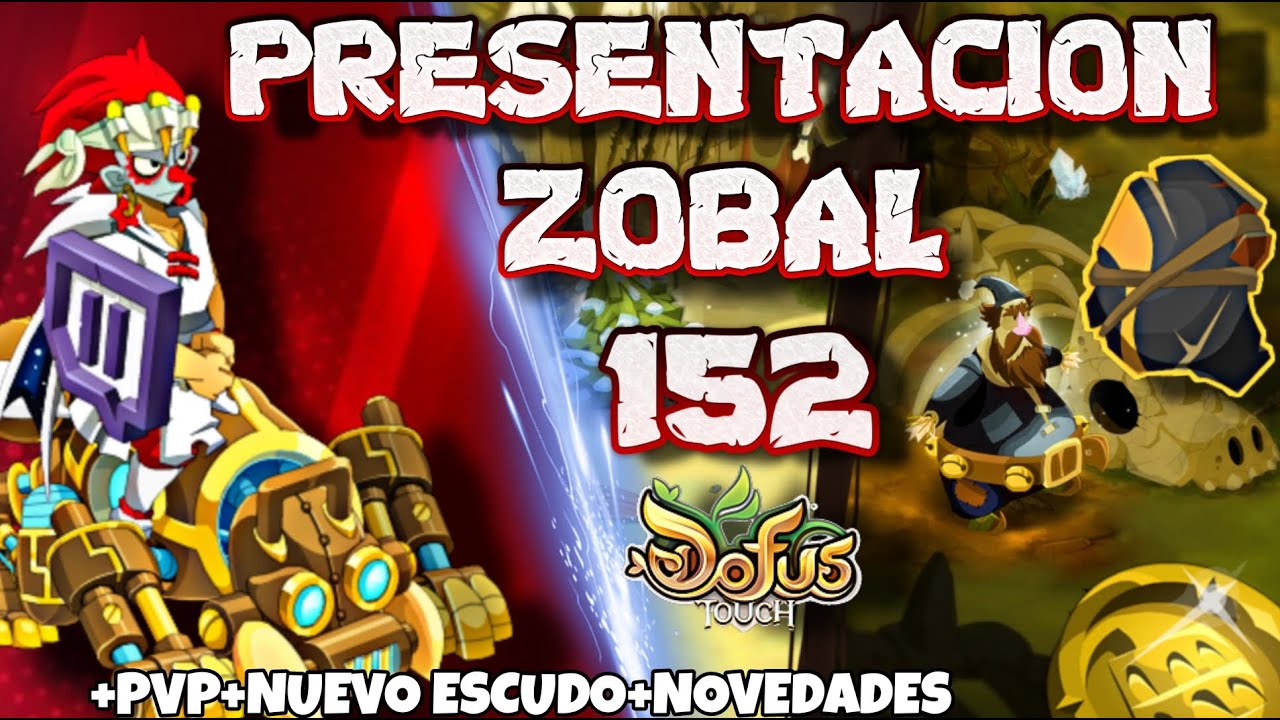 PRESENTACIÓN DEL ZOBAL 152 🎭+PVP + NEW ESCUDO Y NOVEDADES [DOFUSTOUCH ...