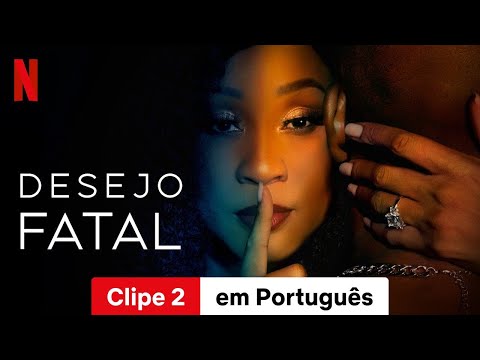 Desejo Fatal (Temporada 1 Clipe 2) | Trailer em Português | Netflix