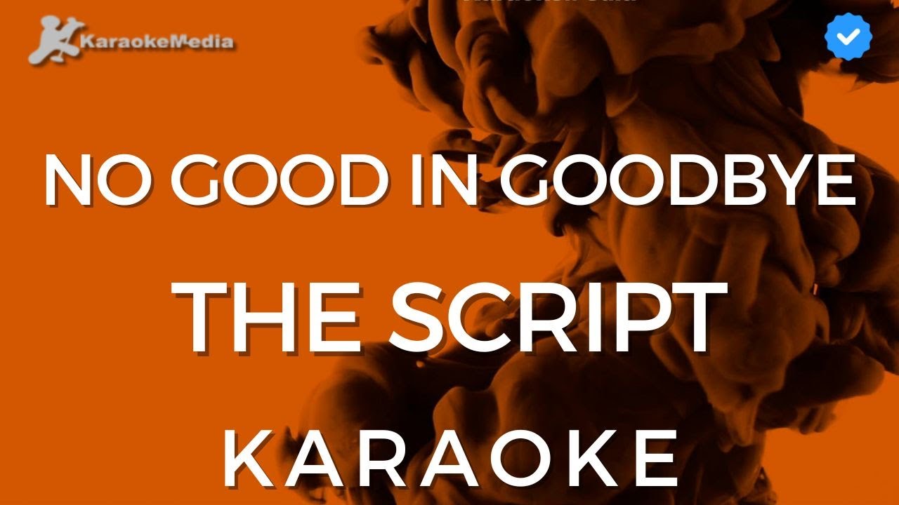 The script - No good in goodbye (Karaoke) - YouTube