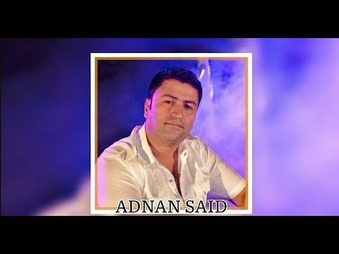 أجمل اغاني عدنان سعيد Adnan Said - YouTube