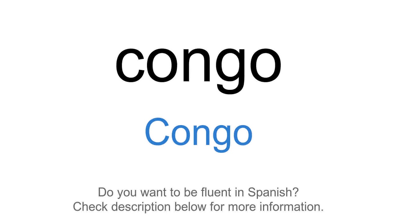 How to say "Congo" in Spanish | Congo - YouTube