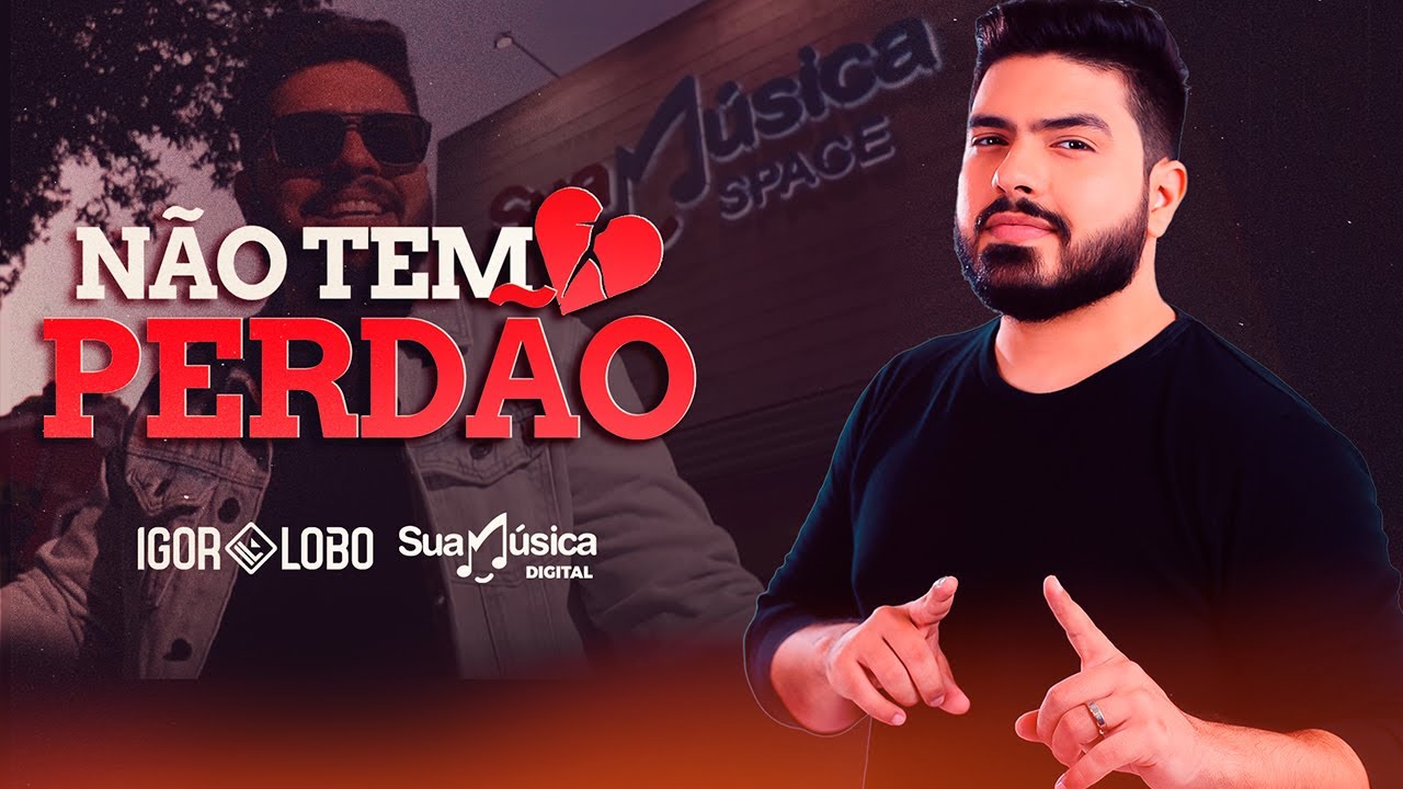 Igor Lobo - Não Tem Perdão (SUA MÚSICA) | CLIPE OFICIAL - YouTube