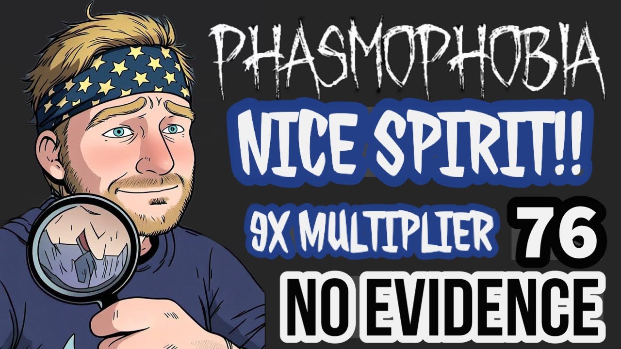 Phasmophobia | 76 | NO EVIDENCE RUN! | 9X MULTIPLIER | NICE SPIRIT ...