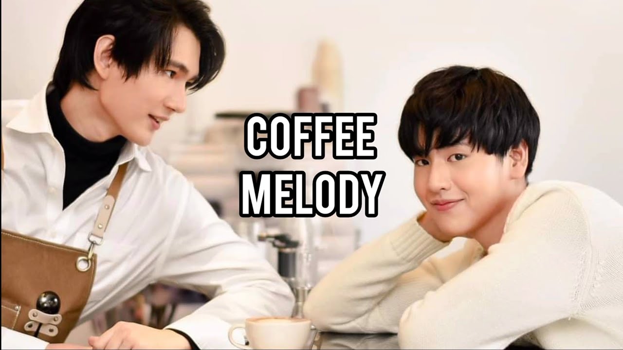Coffee Melody เพลงที่รัก upcoming Thai BL series cast, age & synopsis 🌺 ...