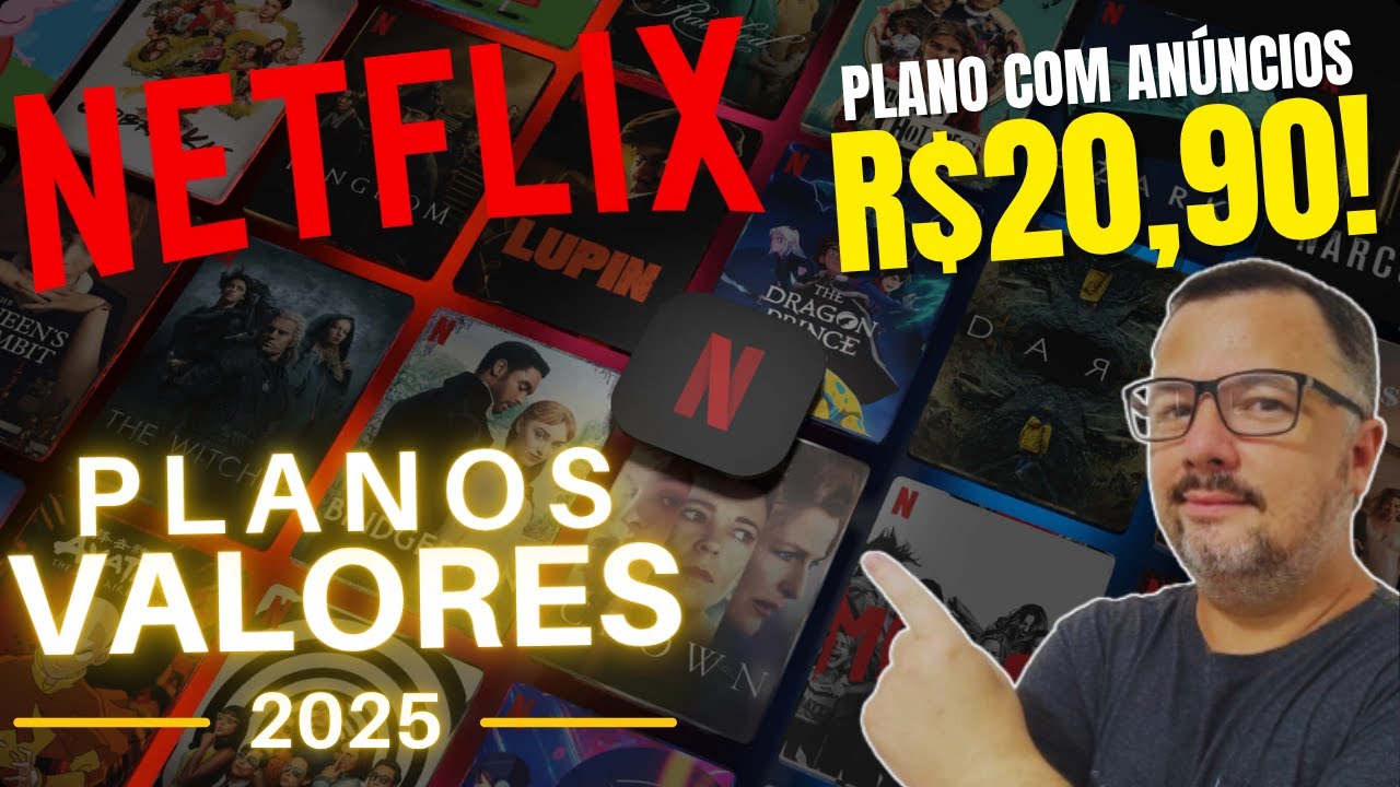 💥PLANOS e VALORES NETFLIX 2025 - COM ANÚNCIOS R$ 20,90 - VALE A PENA ...