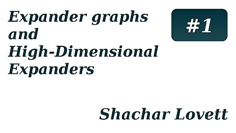 Expander graphs and High-Dimensional Expanders - Shachar Lovett - YouTube