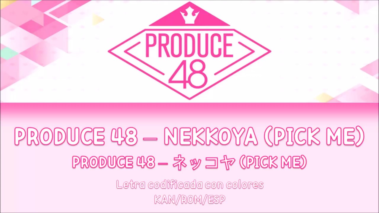 PRODUCE 48 - NEKKOYA (ネッコヤ) (PICK ME) (JAPANESE ver.) [KAN/ROM/ESP ...