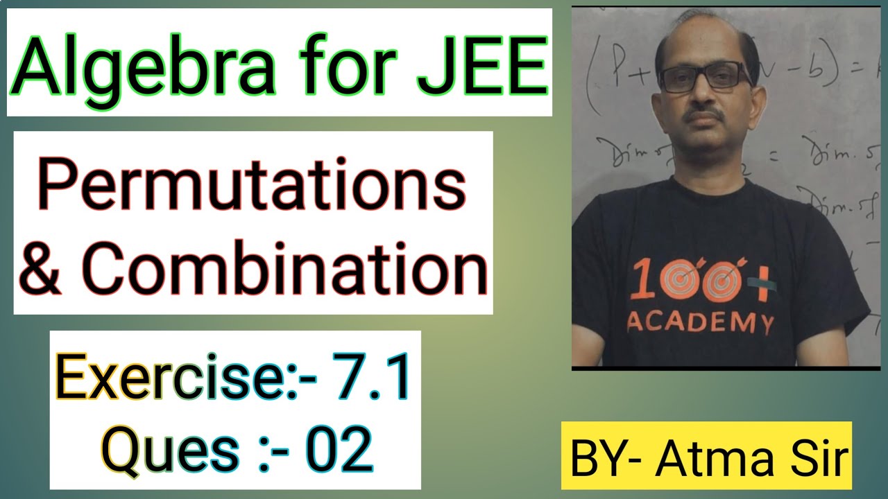 Algebra for JEE "Permutations & Combination“.Exercise 7.1 (Question ...