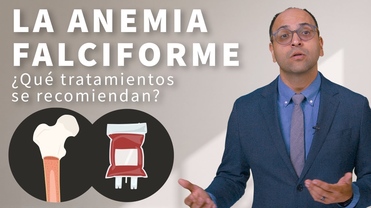 Enfermedad de célula falciforme: ¿Cuál es el tratamiento de la anemia ...