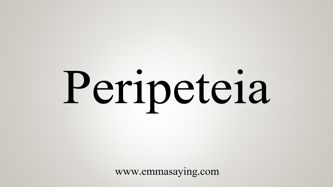 How To Say Peripeteia - YouTube