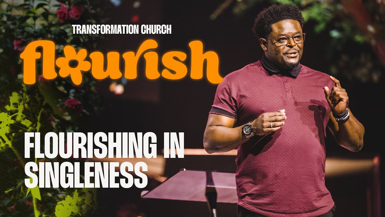 Flourishing in Singleness | Pastor Derwin L. Gray | Transformation ...