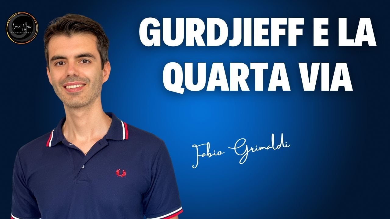 Gurdjieff e la Quarta Via - FABIO GRIMALDI - YouTube