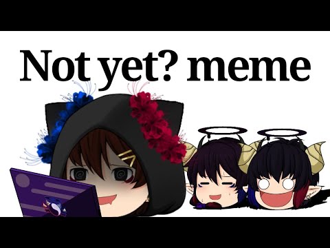 Not yet? meme【ゆっくりPV】 - YouTube