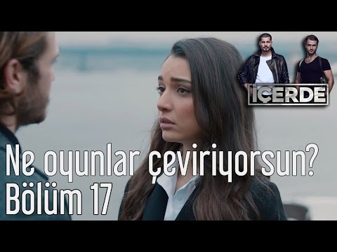 İçerde 17. Bölüm - Ne Oyunlar Çeviriyorsun?