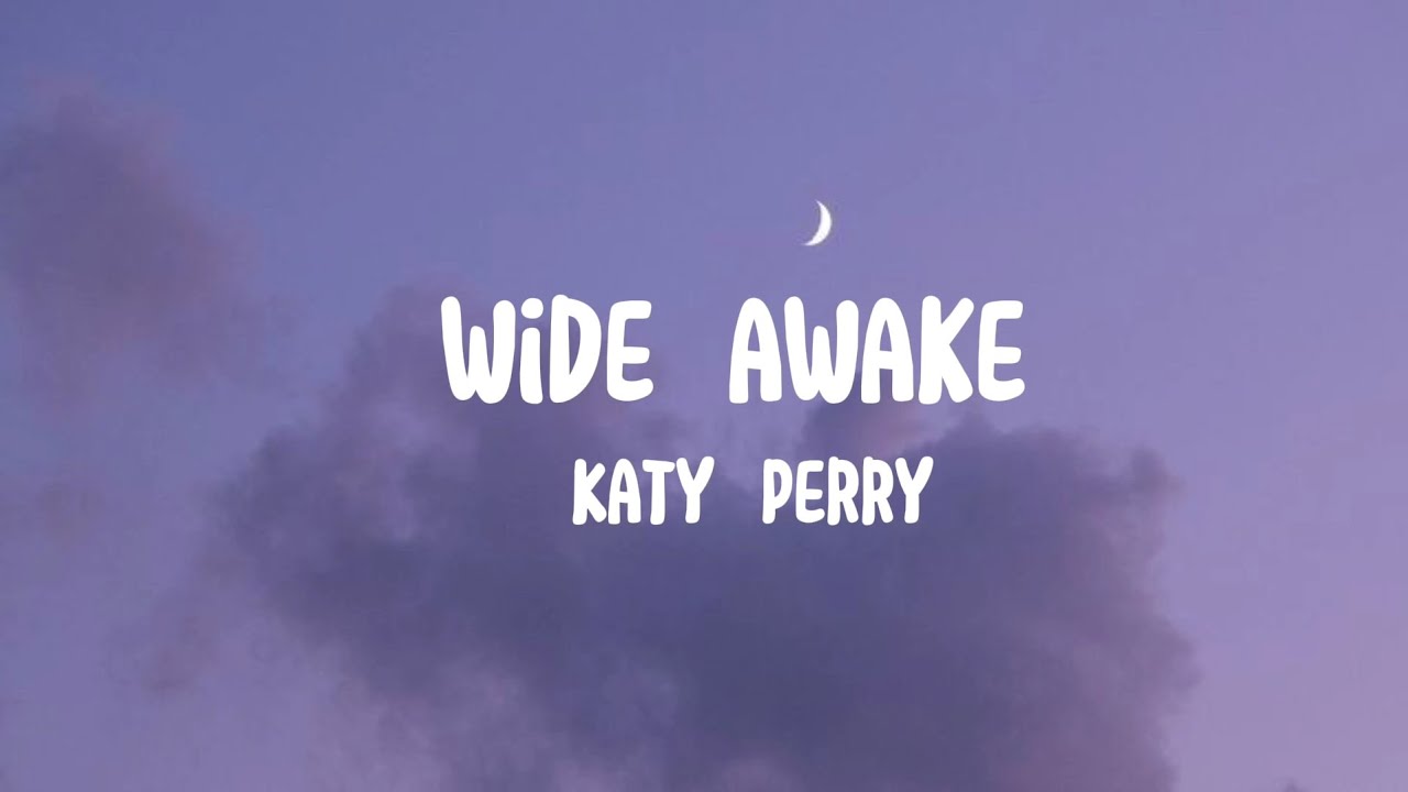 katy perry - wide awake (lyrics) - YouTube