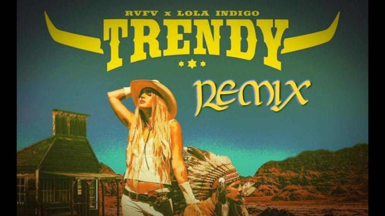 RVFV - LOLA INDIGO - TRENDY - EXTENDED REMIX - LJ - YouTube