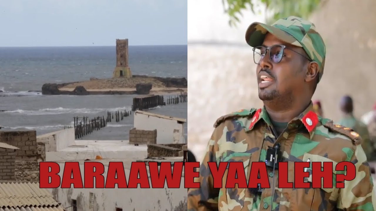 Shuute "Qof walba oo dagan Baraawe ayaa ah dadka deegaanka wax aan ...