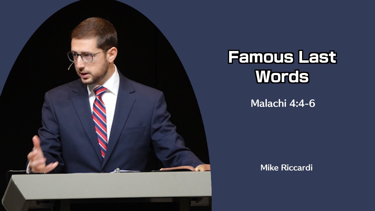 Mike Riccardi | GraceLife Fellowship | Famous Last Words - Malachi 4:4 ...
