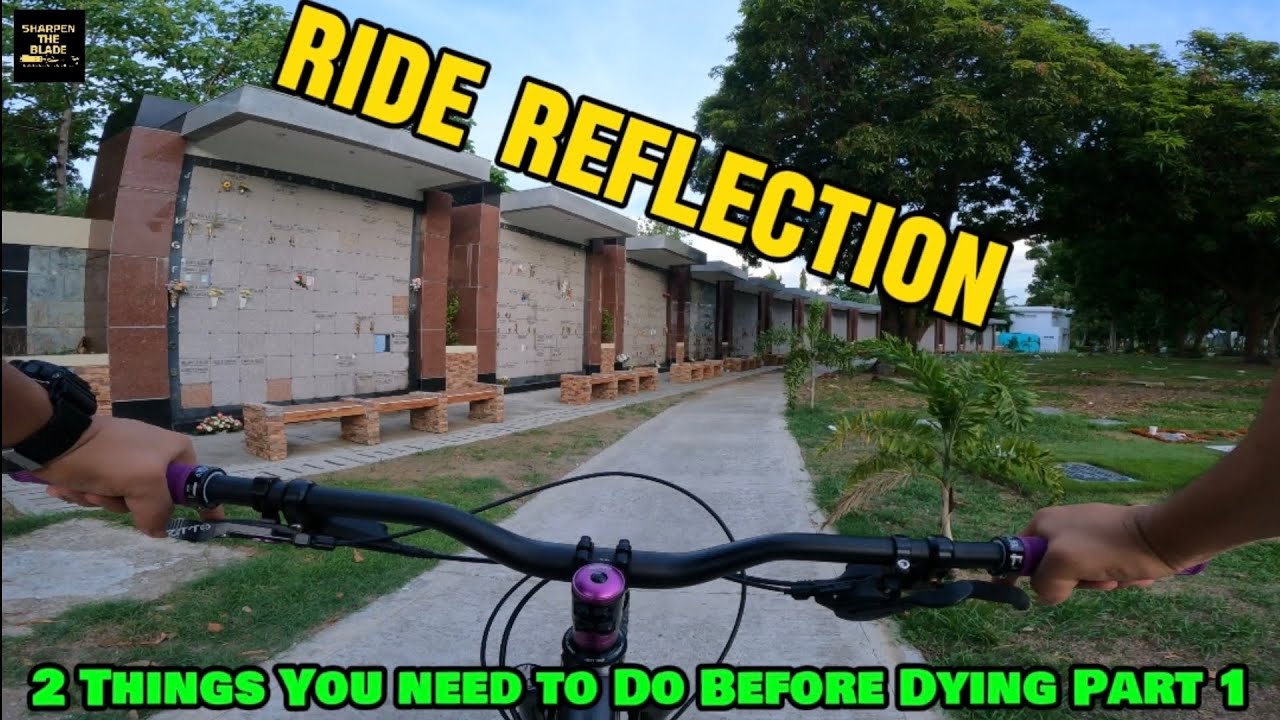 Ride Reflection: Things We need To do Before Dying Part 1 - YouTube