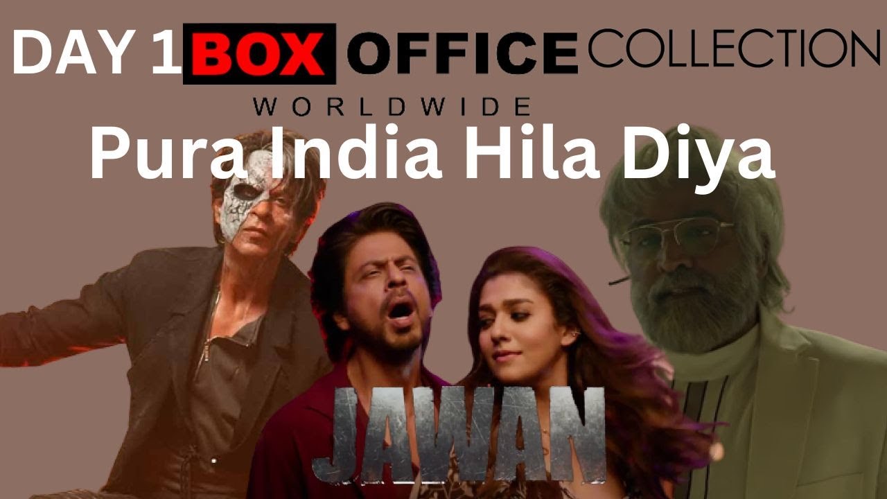 Jawan Day 1 Official WorldWide Box Office Collection | Day 2 Prediction ...